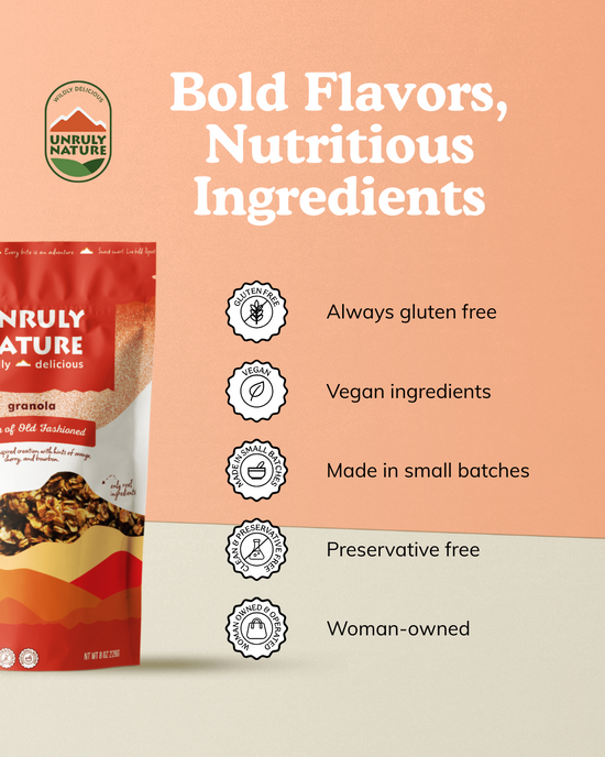 Unruly Nature Granola. Wildly Delicious, Unexpected Flavors.